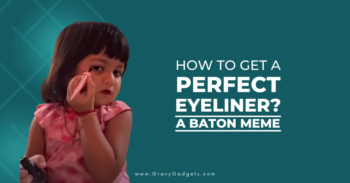 How To Get Perfect Eyeliner With A Baton Meme ? - My Glow Journey